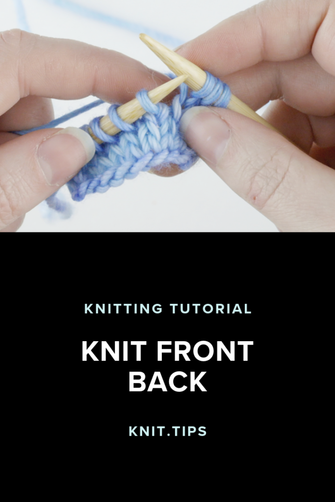 Knit Front Back (KFB) - Knit Tips