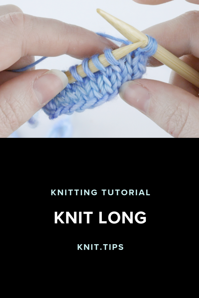 How To Knit Long (KL) - Knitting Tutorial - Knit Tips